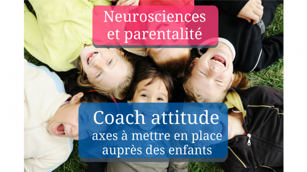 Paola Perez coach parental, coach attitude à avoir auprès de ses enfants